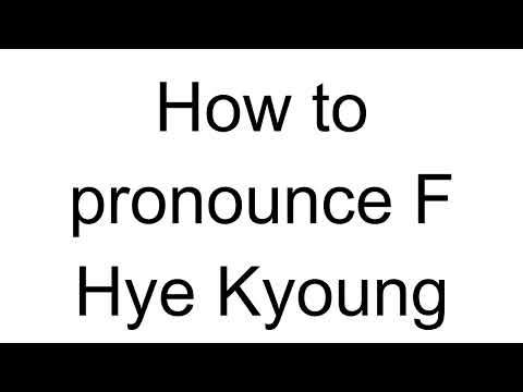 How to Pronounce F Hye Kyoung (Korean)