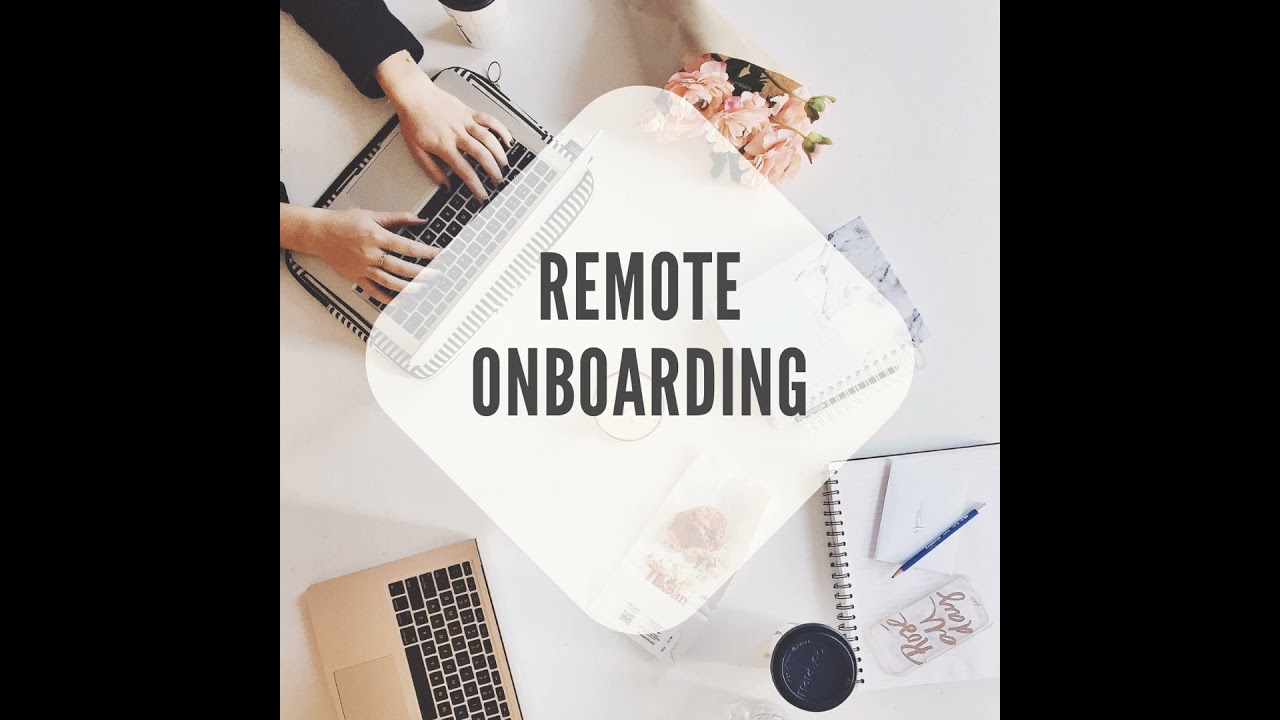 Remote Onboarding: Engaging Your New Hires From Afar