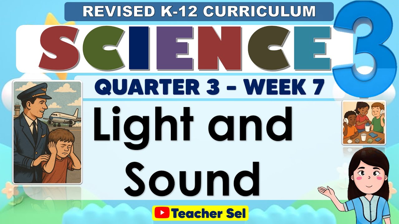 Science 3 Quarter 3 Week 7 Revised K-12 Curriculum - Light and Sound