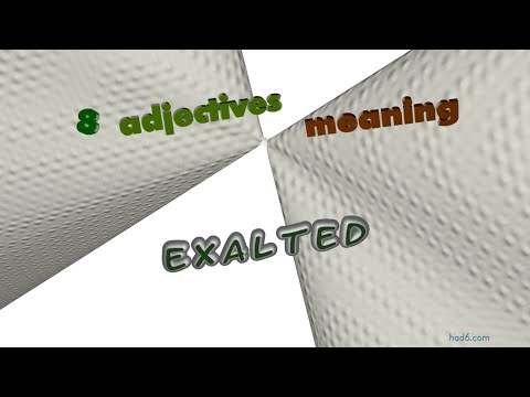 exalted - 11 adjectives which are synonym of exalted (sentence examples)