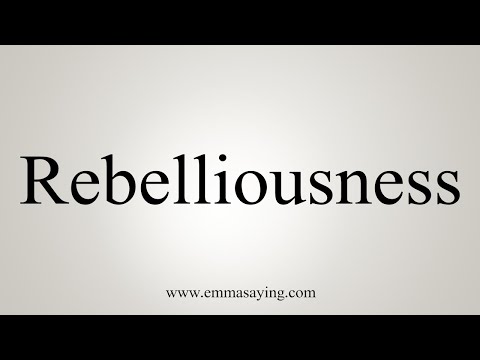 How To Say Rebelliousness