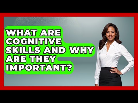 What Are Cognitive Skills And Why Are They Important? - Job Success Network