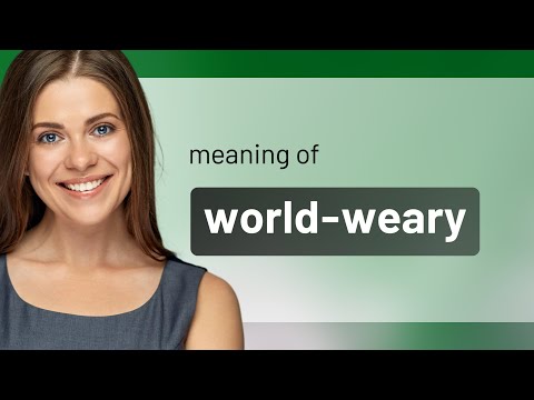 Understanding "World-Weary": A Guide to a Melancholic Phrase