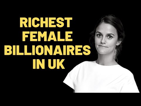 Top 10 Richest Female Billionaires in United Kingdom 2022