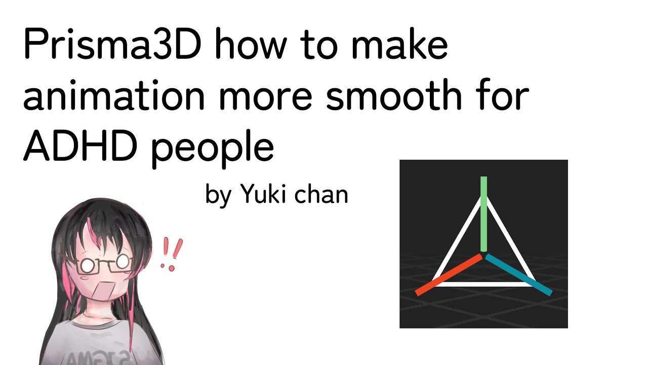 LPrisma3D : smooth animation tutorial for ADHD people