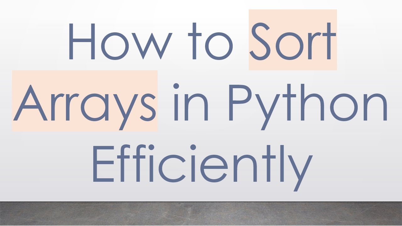 How to Sort Arrays in Python Efficiently