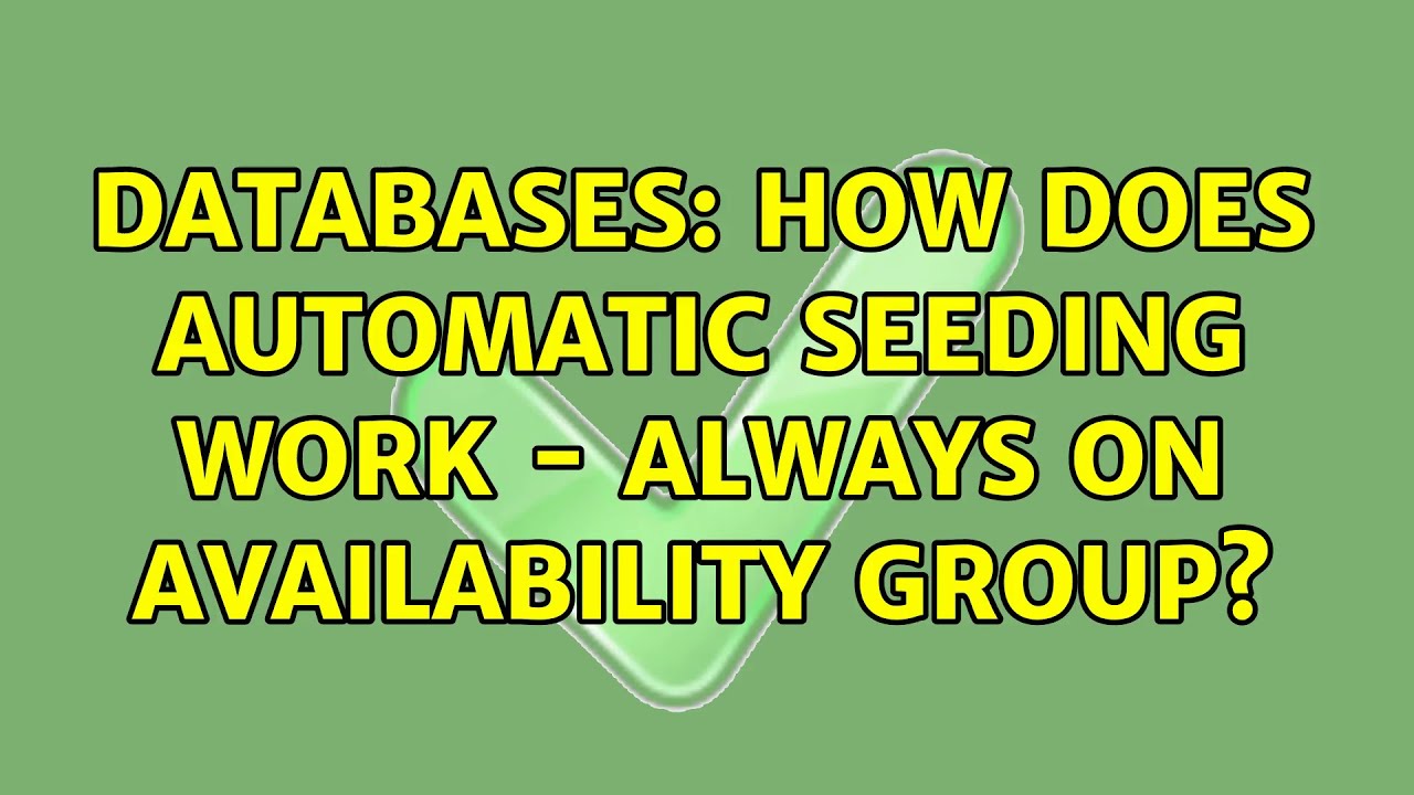 Databases: How does Automatic Seeding work - Always On Availability Group?