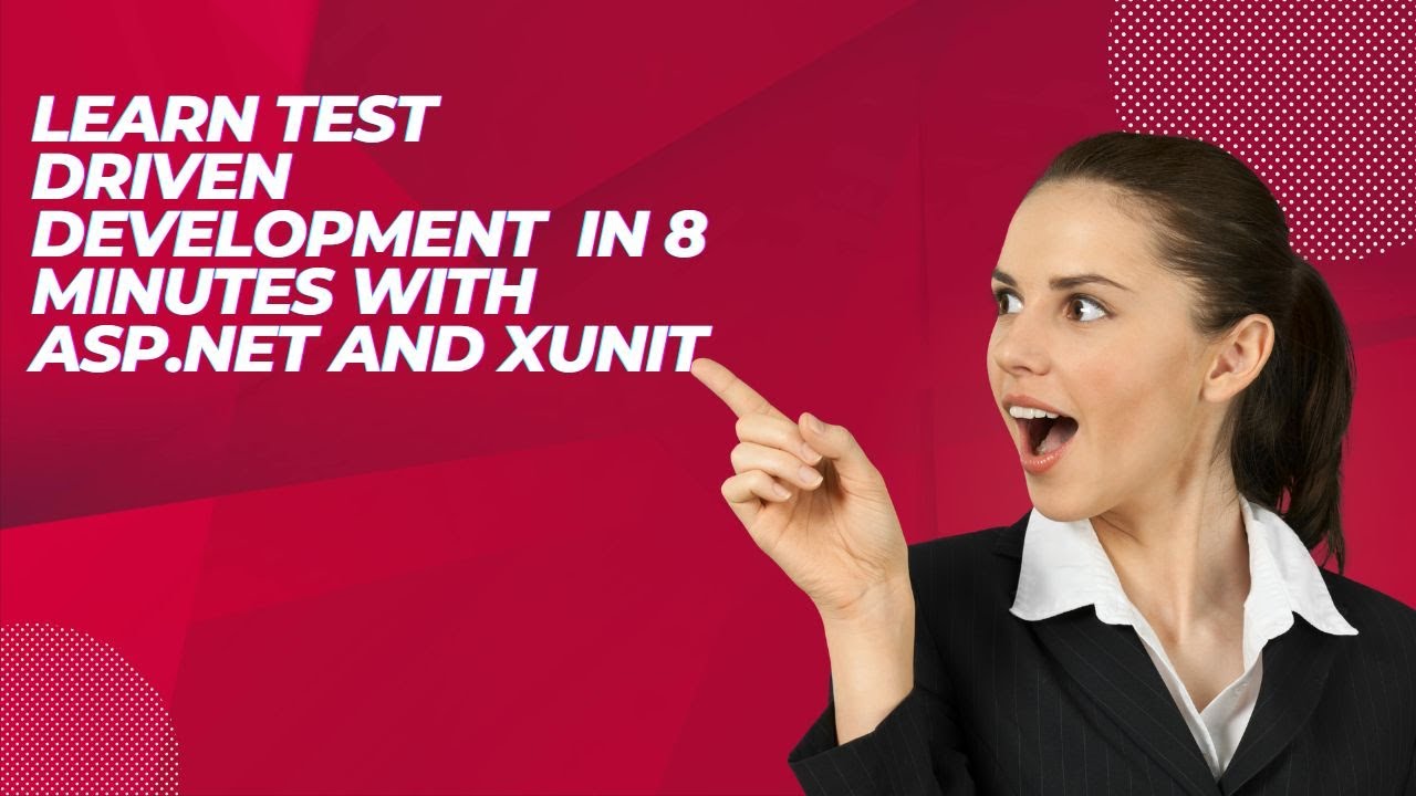 Learn Test Driven Development in 8 Minutes with ASP.NET and XUnit