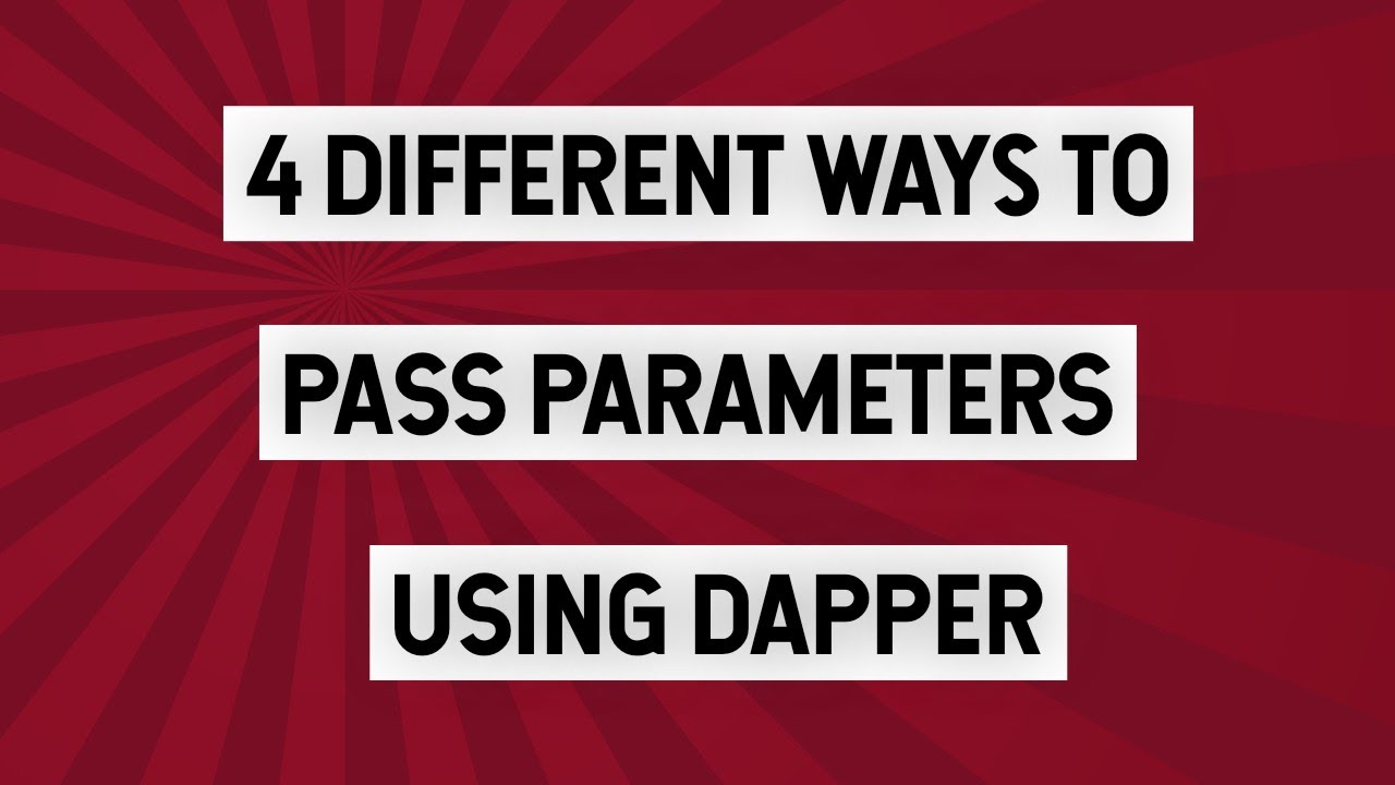 Dapper - Part 14 - Different ways to pass parameters in Dapper