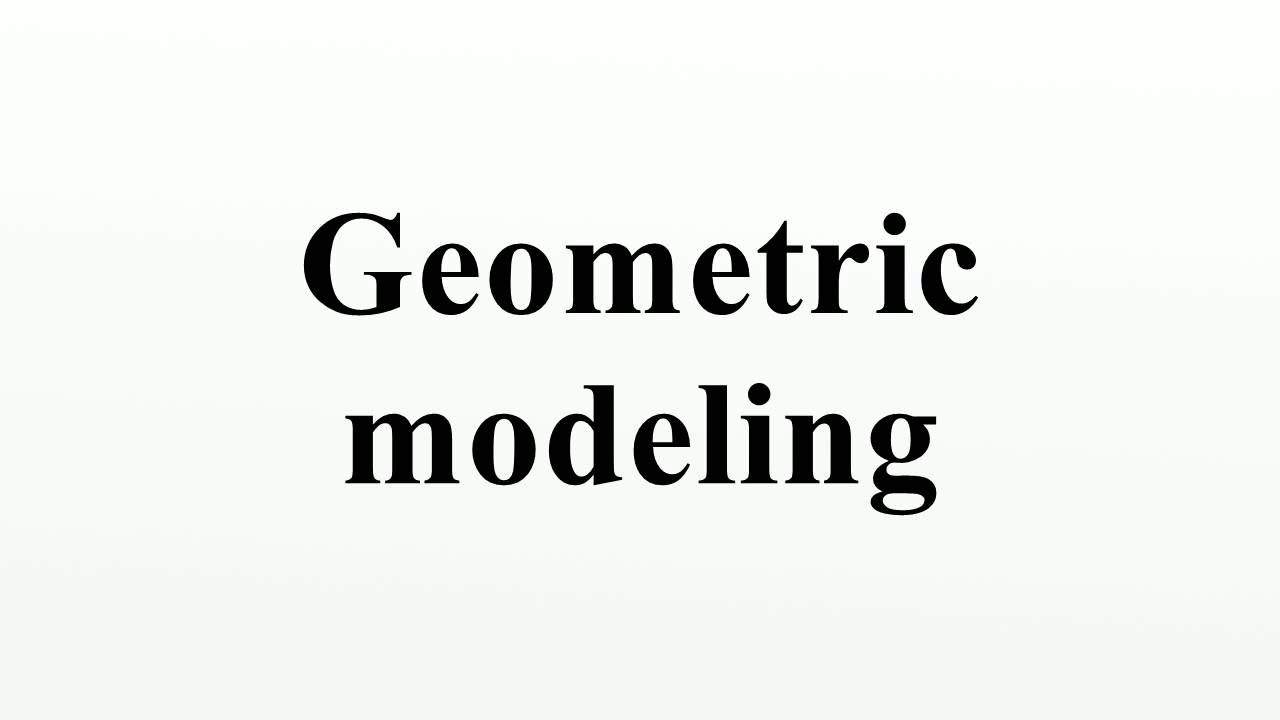 Geometric modeling