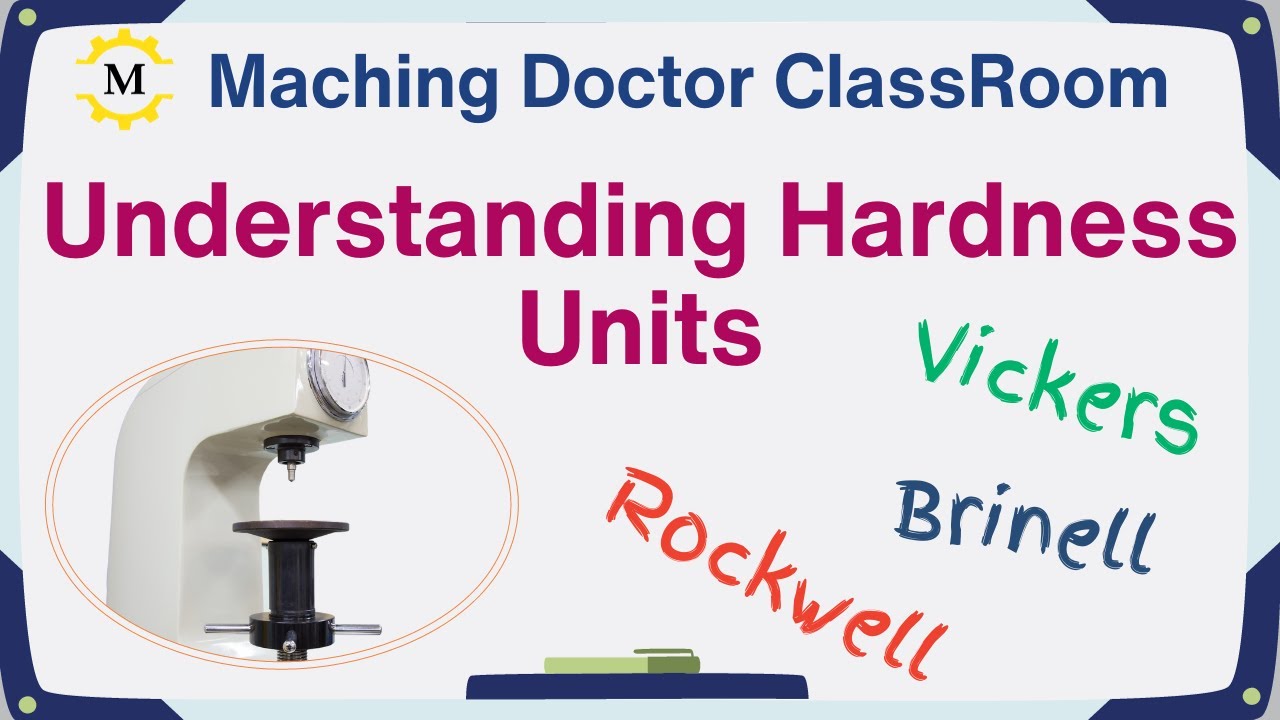 Hardness Units (Rockwell, Brinell, Vickers) - Measuring, Converting, & When to use.