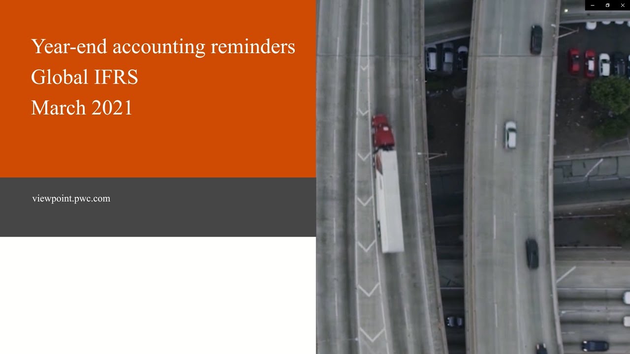 Year-end accounting reminders - Global IFRS - March 2021