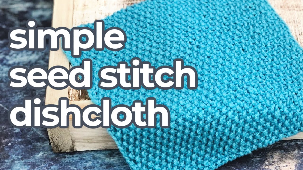 Seed Stitch Dishcloth Easy Knitting Pattern & Video Tutorial 3 Sizes