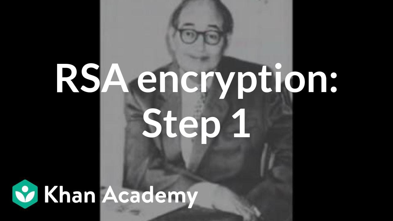 RSA encryption: Step 1 | Journey into cryptography | Computer Science | Khan Academy
