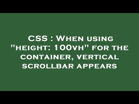 CSS : When using "height: 100vh" for the container, vertical scrollbar appears