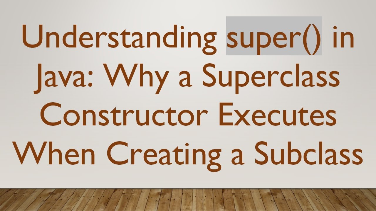 Understanding super() in Java: Why a Superclass Constructor Executes When Creating a Subclass
