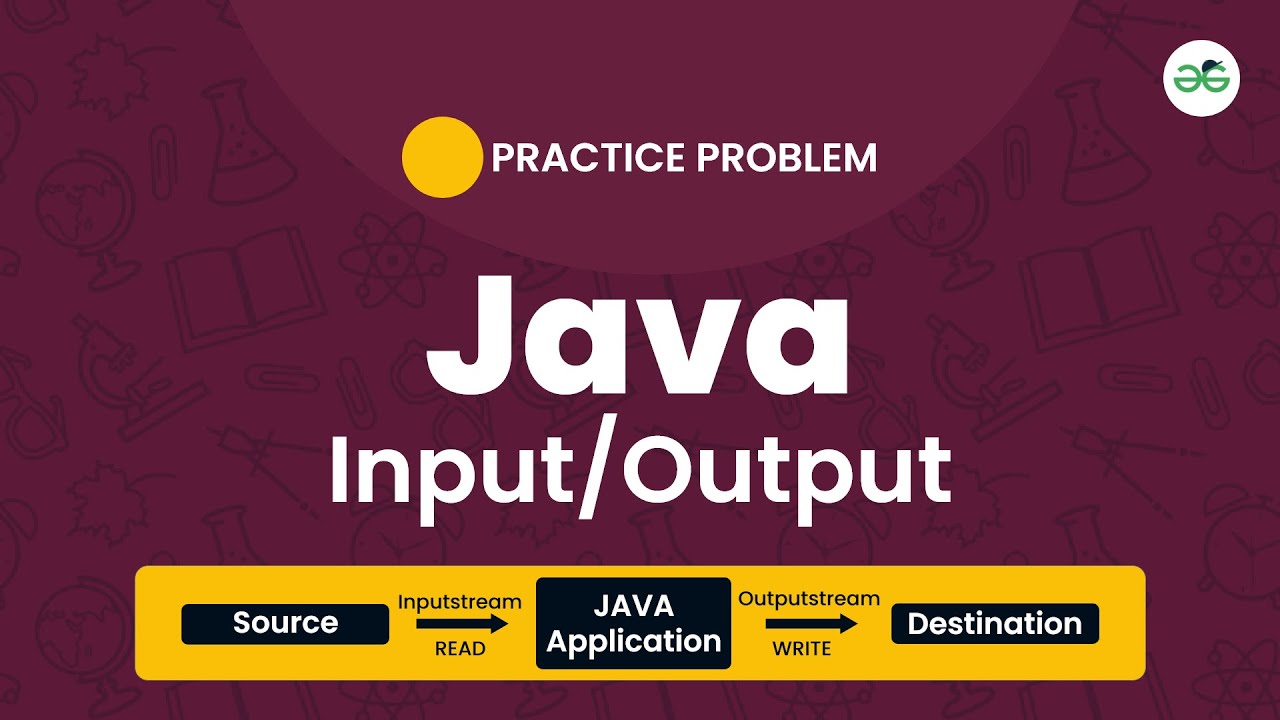 Java Input/Output | School Practice Problem | GeeksforGeeks School