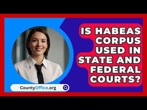 Is Habeas Corpus Used In State And Federal Courts? - CountyOffice.org