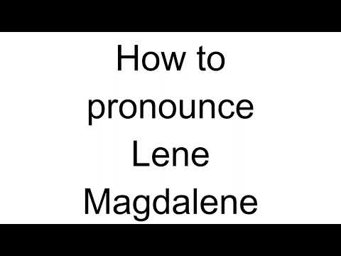How to Pronounce Lene Magdalene (German)
