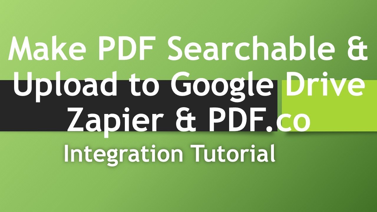 Make New PDF Searchable and Upload Back to Google Drive using Zapier