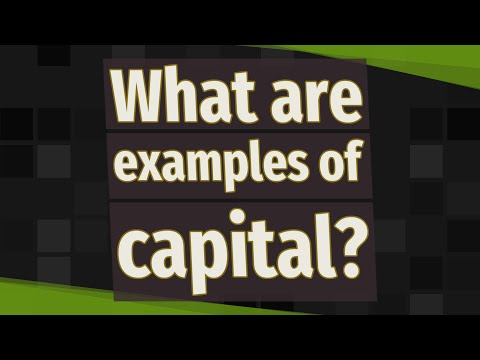 What are examples of capital?