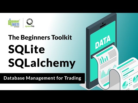 The Beginners Toolkit SQLite And SQLalchemy | Database Management for Trading | Quantra Course