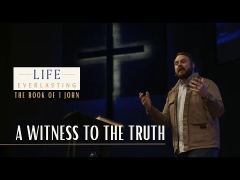 Everlasting Life | A Witness to the Truth