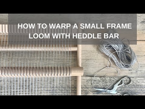 How to Warp a Small Frame Loom with a Heddle Bar