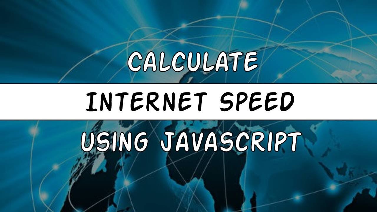 Calculate Internet Connection Speed using JavaScript