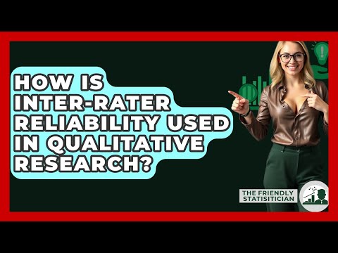 How Is Inter-rater Reliability Used In Qualitative Research? - The Friendly Statistician