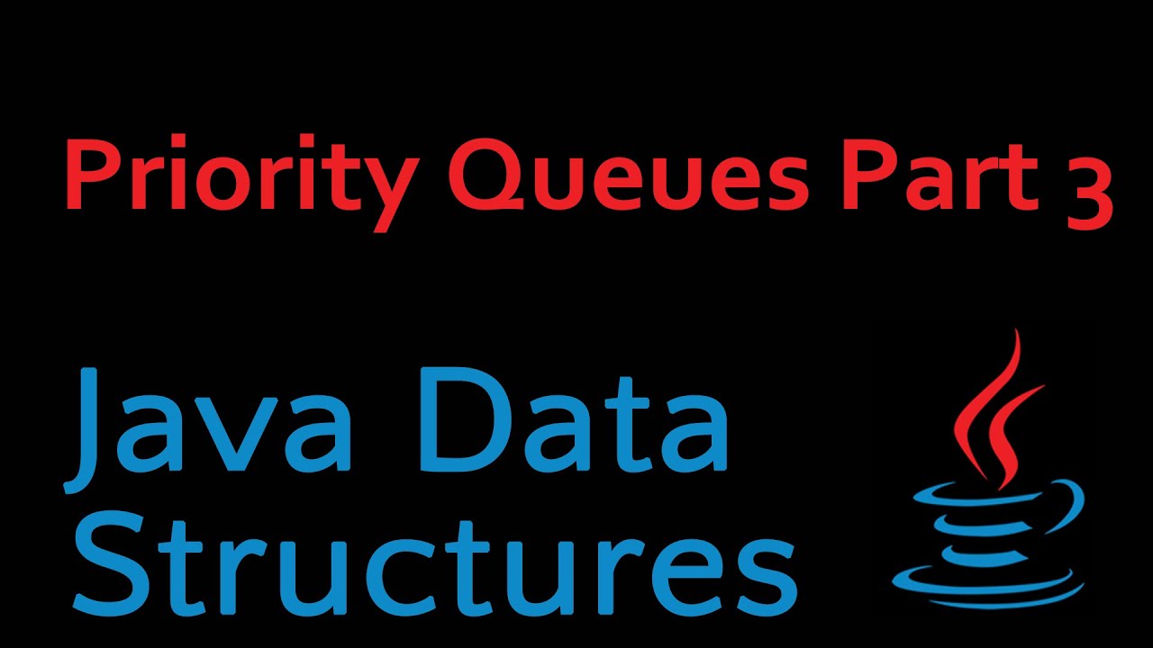 Java Data Structures - Module 07 - Priority Queues Part 3