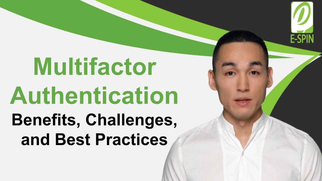 Multifactor Authentication: Benefits, Challenges, and Best Practices  | E-SPIN