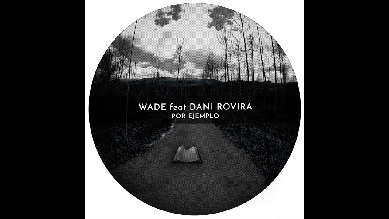 Wade feat Dani Rovira - Por Ejemplo (Original Mix)
