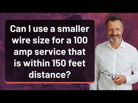 Can I use a smaller wire size for a 100 amp service that is within 150 feet distance?