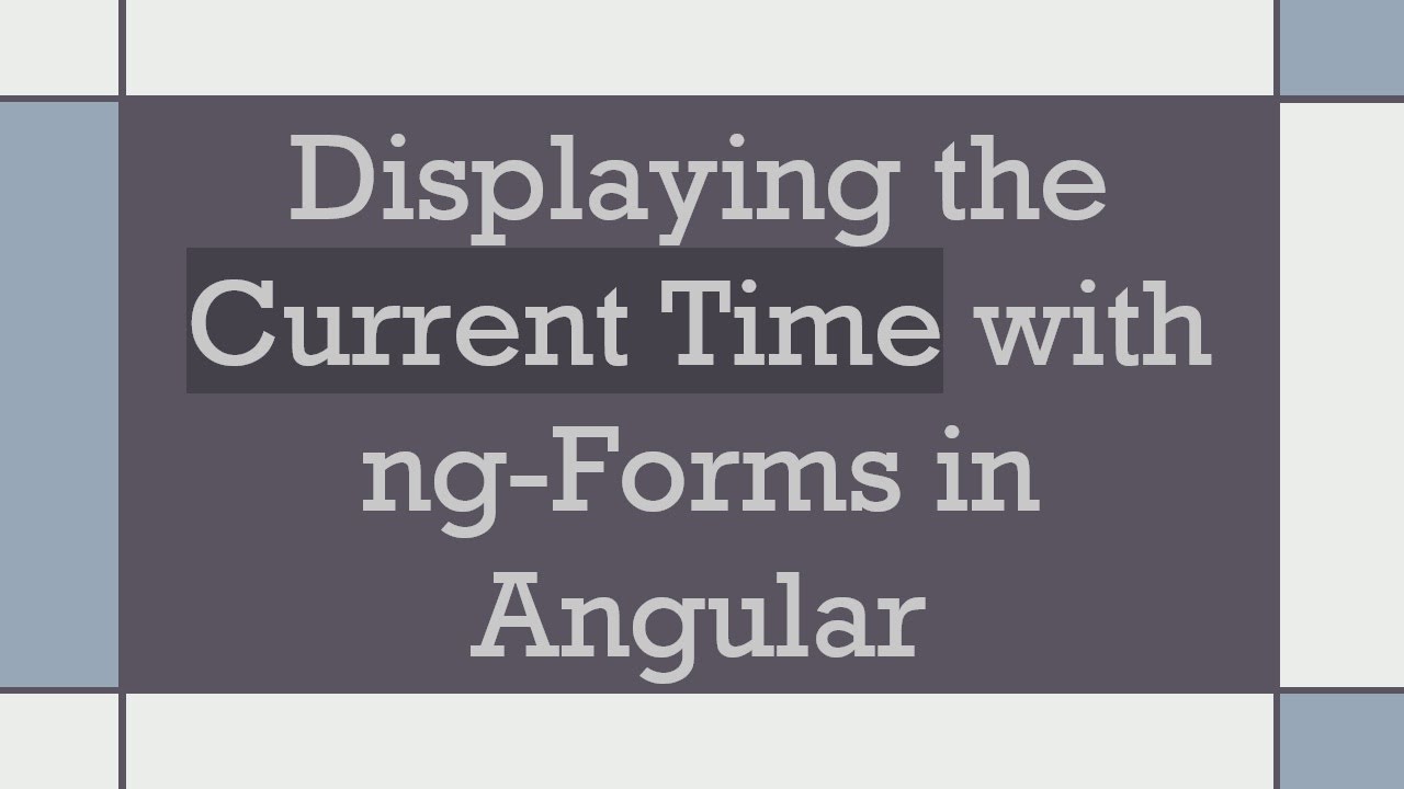 Displaying the Current Time with ng-Forms in Angular