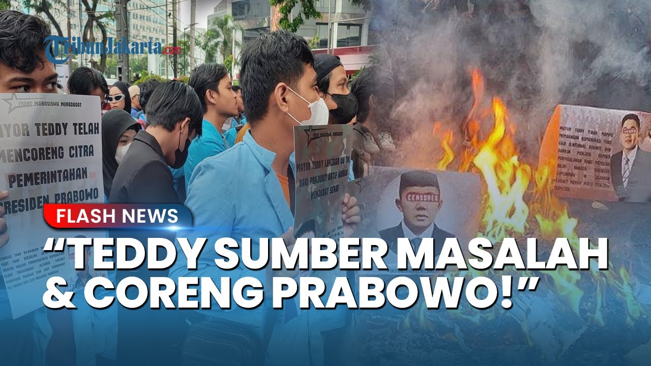 Mahasiswa Bawa hingga Bakar Poster Mayor Teddy, Dianggap Sumber Masalah & Coreng Prabowo, KOK ...