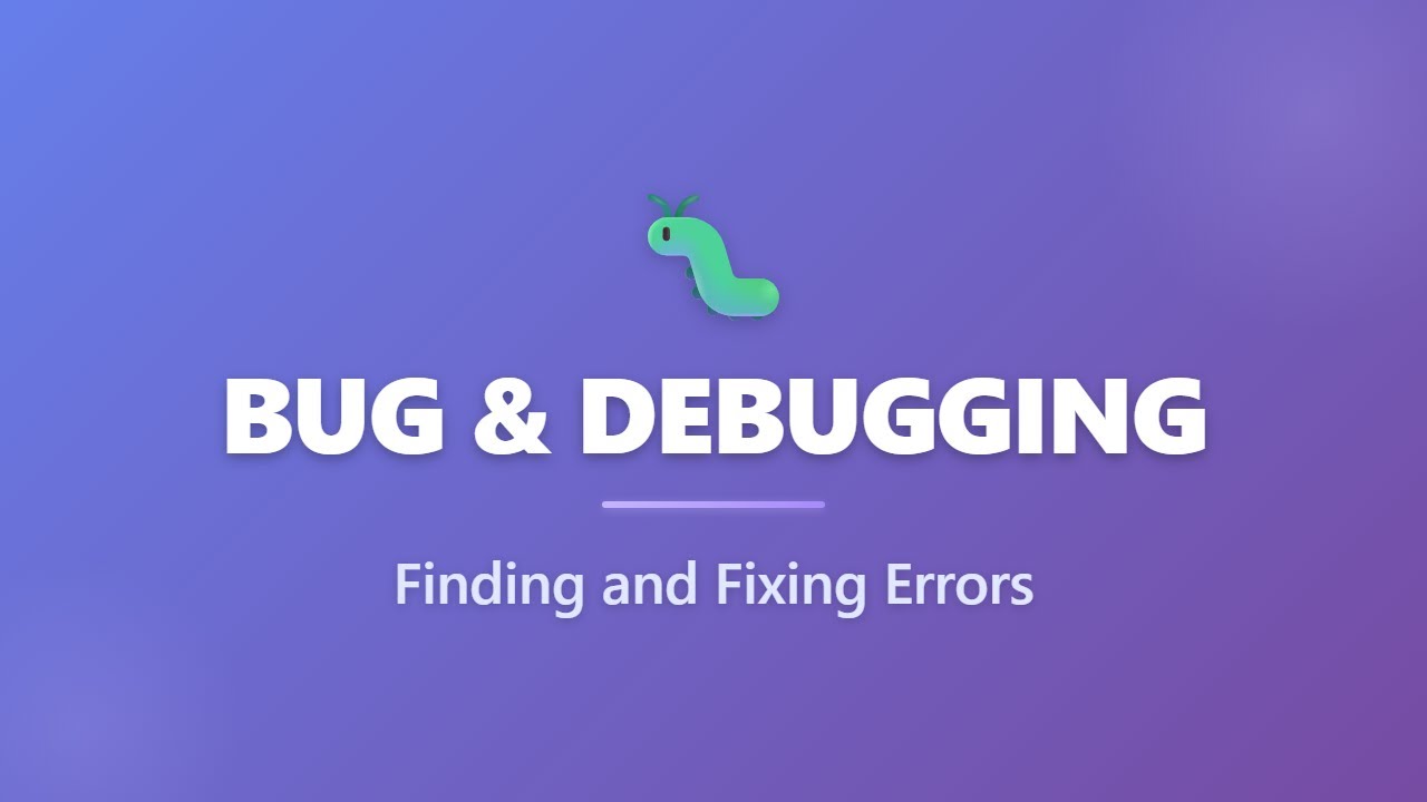 Bug and Debugging: Finding and Fixing Code Errors for Beginners