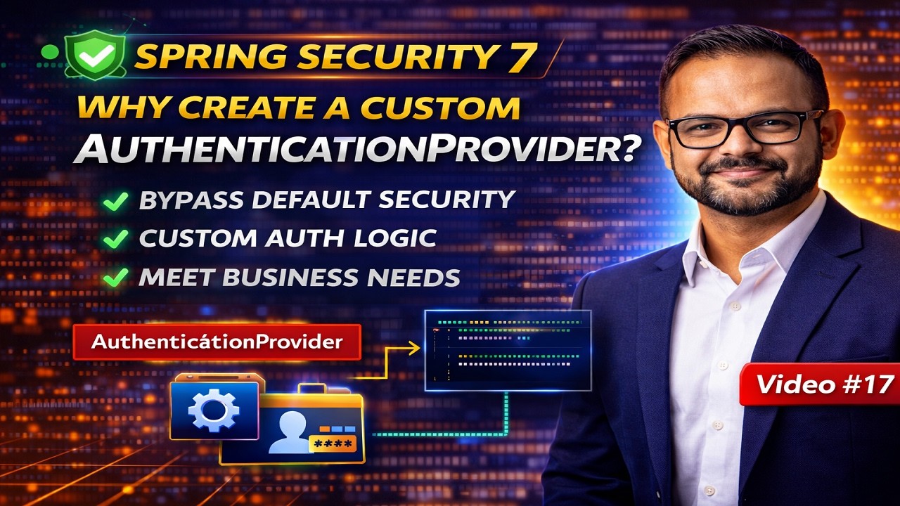 Spring Security Custom AuthenticationProvider Explained | When & Why to Use It | Video #17