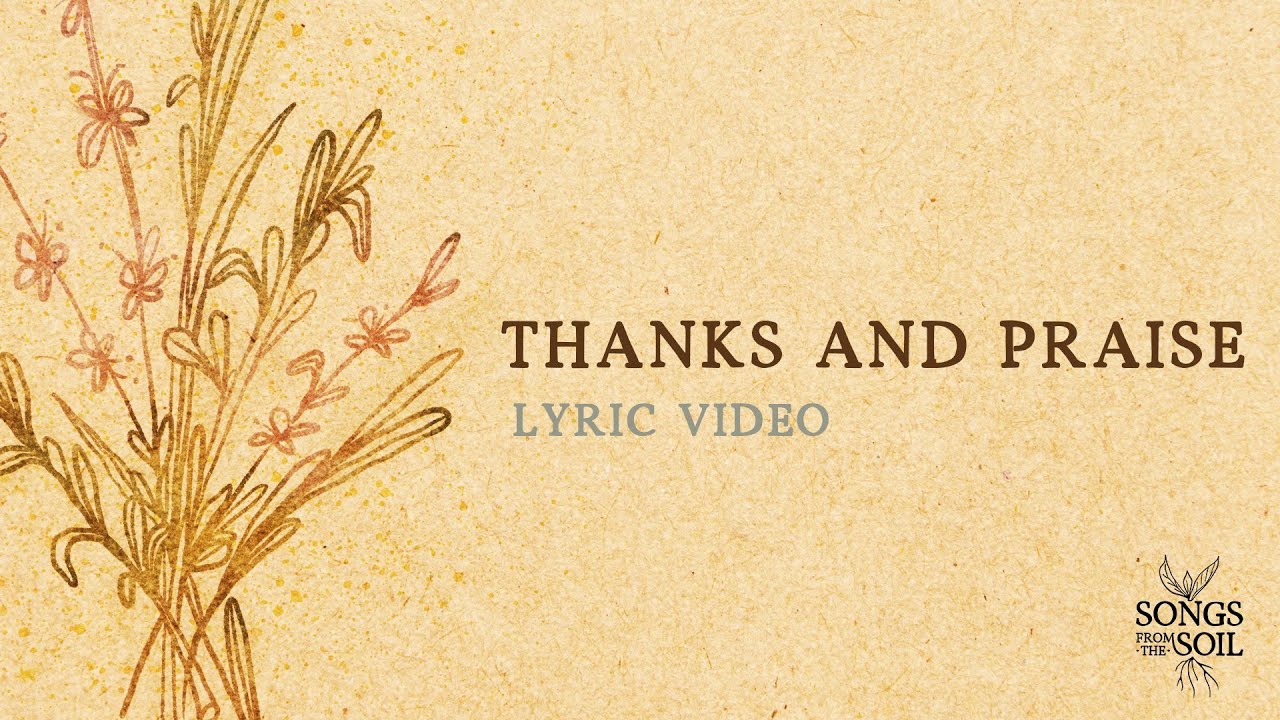 Thanks and Praise | Songs From The Soil (Lyric Video)