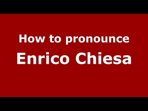 How to pronounce Enrico Chiesa (Italian/Italy) - PronounceNames.com