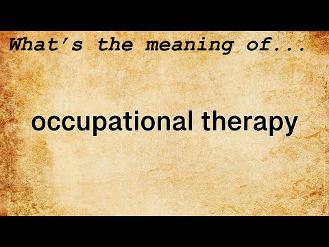 Occupational Therapy Meaning : Definition of Occupational Therapy