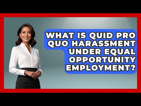 What Is Quid Pro Quo Harassment Under Equal Opportunity Employment? - Making Politics Simple