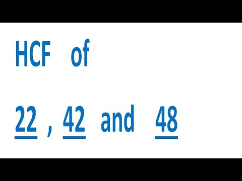 HCF of 22 , 42 and 48
