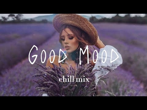 Good mood playlist.❤️ Chill out with your friends.👯♀️