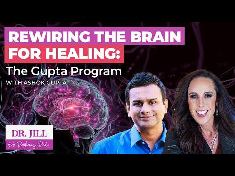 250: Resiliency Radio with Dr. Jill: Rewiring the Brain for Healing with Ashok Gupta