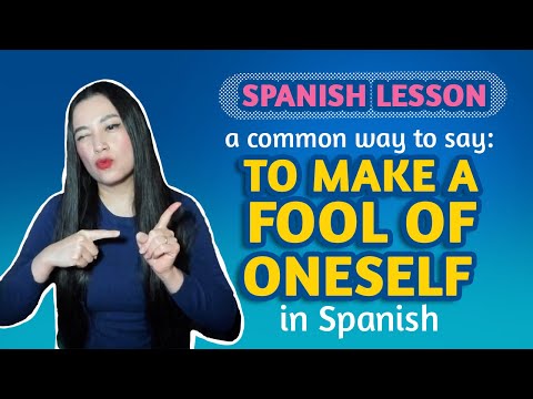 SPANISH LESSON: How to say TO MAKE A FOOL OF ONESELF