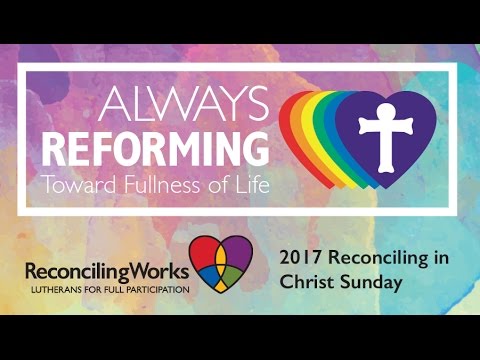 "2017 Reconciling in Christ Sunday" a message from the ReconcilingWorks Board