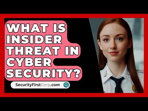 What Is Insider Threat In Cyber Security? - SecurityFirstCorp.com
