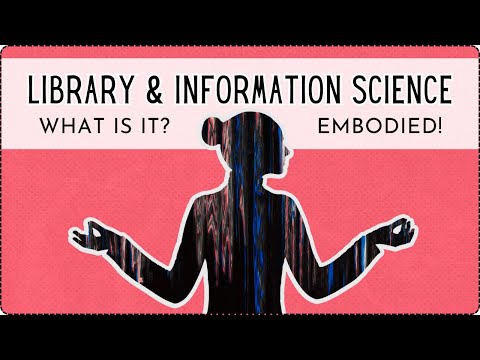 Library & Information Science: What Is It? An Embodied Answer in 5 Minutes!