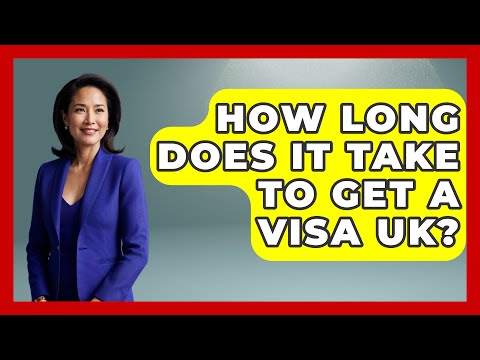 How Long Does It Take To Get A Visa UK? - United Kingdom Explorers